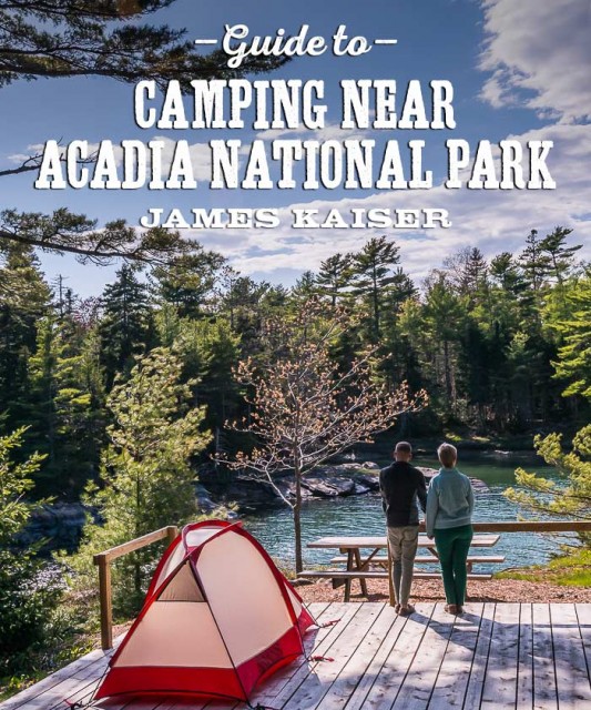 Best Camping Near Acadia National Park • James Kaiser